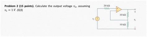 Solved Problem Points Calculate The Output Voltage Chegg