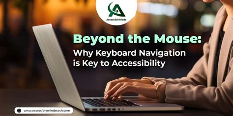 Beyond The Mouse Why Keyboard Navigation Is Key To Accessibility By Accessible Minds Medium