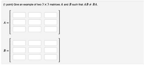 solved 1 point give an example of two 3×3 matrices a and b