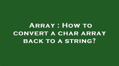 Array How To Convert A Char Array Back To A String Youtube