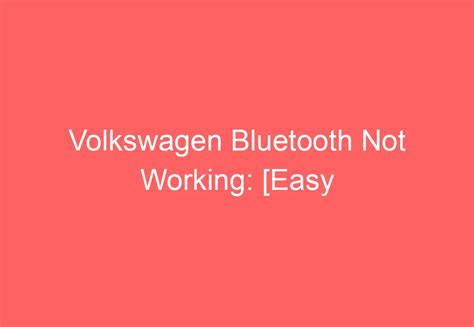 volkswagen bluetooth not working [easy troubleshooting] volkswagenbuddy