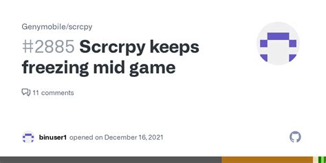 Scrcrpy Keeps Freezing Mid Game · Issue 2885 · Genymobilescrcpy · Github