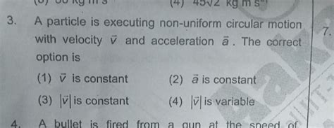 3 a particle is executing non uniform circular motion with velocity v an
