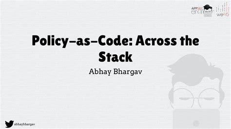 Policy As Code Across The Stack Owasp Appsec Dc 2023 Abhay Bhargav
