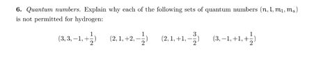Solved 6 Quantum Numbers Explain Why Each Of The Following Chegg Com