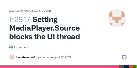 Setting MediaPlayer Source Blocks The UI Thread Issue 2917 Microsoft WindowsAppSDK GitHub