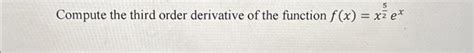 5 Compute The Third Order Derivative Of The Function 5 Compute The Third Order Derivative Of The Function