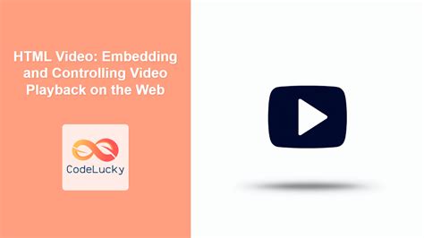 HTML Video Embedding And Controlling Video Playback On The Web CodeLucky