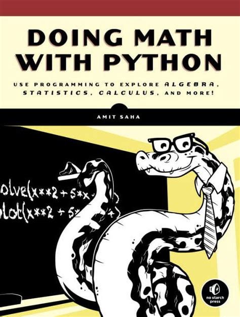 Doing Math With Python Use Programming To Explore Algebra Statistics Calculus And More