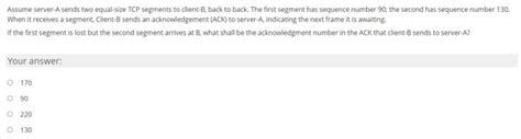 Solved Soru 9 Assume Server A Sends Two Equal Size Tcp