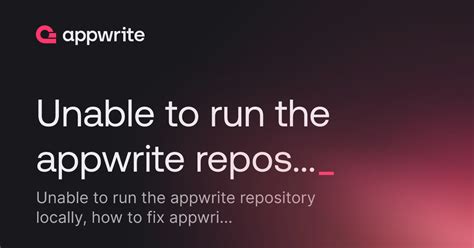 Unable To Run The Appwrite Repository Locally Threads Appwrite