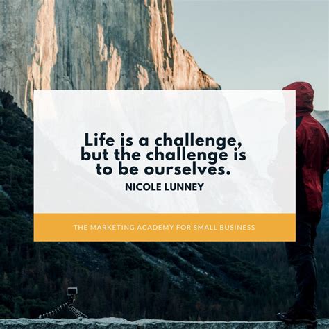 Life Is A Challenge But The Challenge Is To Be Ourselves