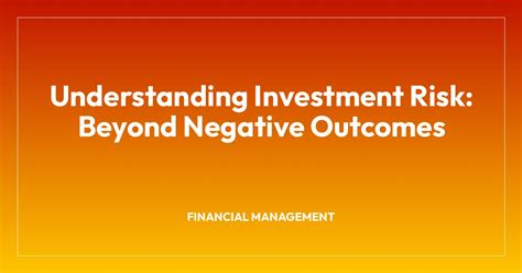 Understanding Investment Risk Beyond Negative Outcomes • Slm Self