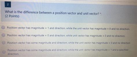 Solved 2 What Is The Difference Between A Position Vector Chegg Com