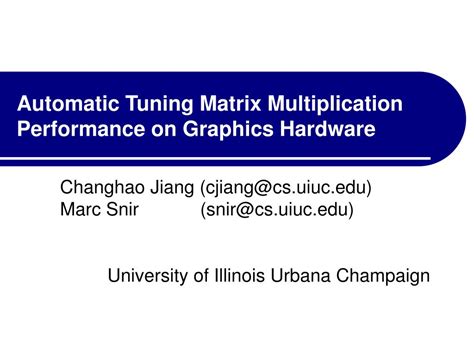 PPT Automatic Tuning Matrix Multiplication Performance On Graphics Hardware PowerPoint