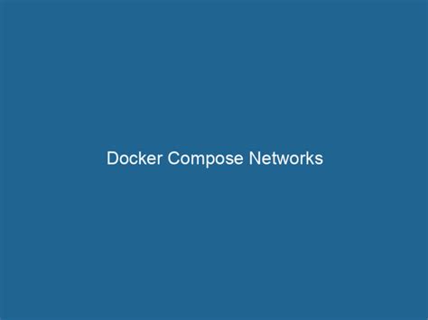 Docker Compose Networks Dockerpros