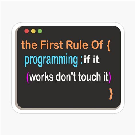 first rule of programming if it works don t touch it sticker for