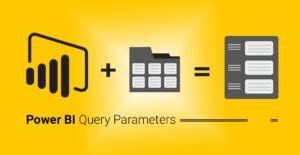Using Query Parameters To Improve Report Interactivity In Power BI