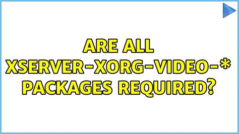 ubuntu are all xserver xorg video packages required youtube