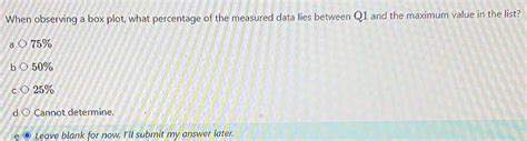 solved when observing a box plot what percentage of the measured data