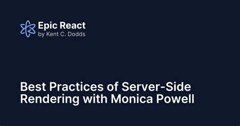 Best Practices Of Server Side Rendering With Monica Powell Epic React
