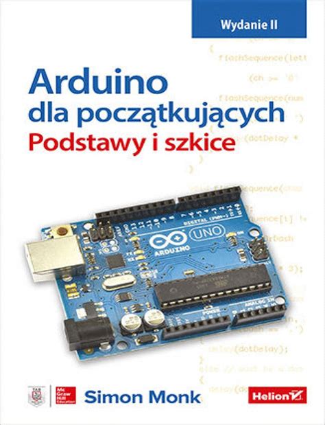 Arduino Dla Poczatkujacych Podstawy I Szkice Wyd 2