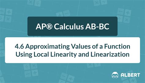 Linearization And Approximating Function Values Ap® Calculus Ab Bc