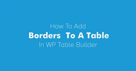 How To Add Borders To A Table In Wordpress Wp Table Builder