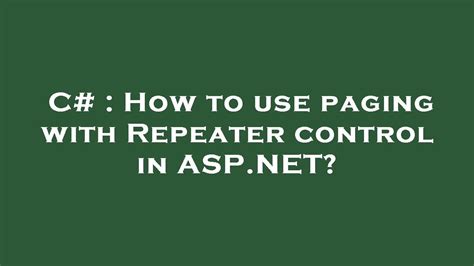 C How To Use Paging With Repeater Control In Aspnet Youtube
