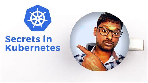 Kubernetes Secrets How To Create Use And Manage Secrets In Kubernetes Youtube