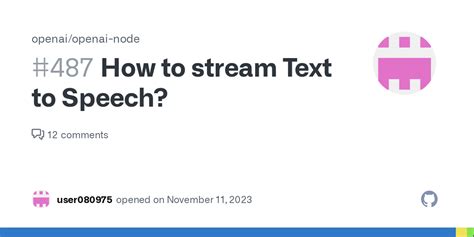 How To Stream Text To Speech · Issue 487 · Openaiopenai Node · Github