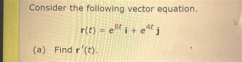 Consider The Following Vector Equation R T E 8t I