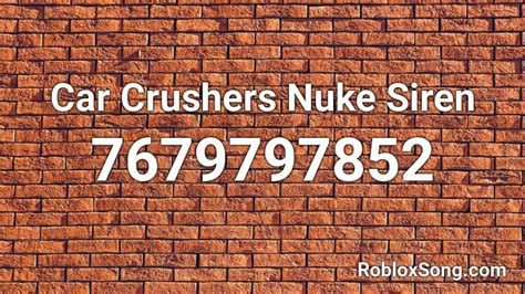 Car Crushers Nuke Siren Roblox Id Roblox Music Codes
