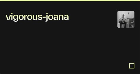 Vigorous Joana Codesandbox Vigorous Joana Codesandbox