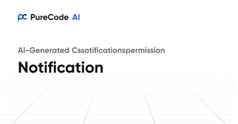 Build Great Cssotificationspermission Notification Components Faster