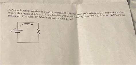 solved 3 a simple circuit consists of a load of resistance