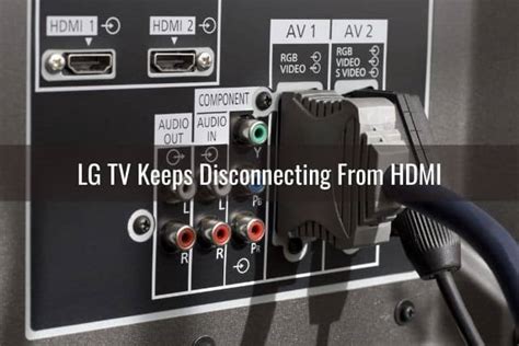 LG TV HDMI Wont Work Detect Connect Disconnecting Not Supported Ready To DIY