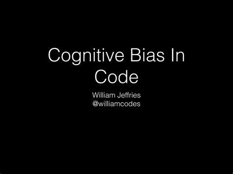 Cognitive Bias In Code Ppt