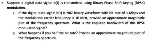 SOLVED Suppose Digital Data Signal B T Is Transmitted Using Binary Phase Shift Keying BPSK