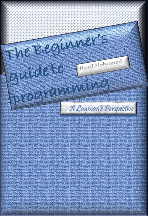 Beginner S Guide To Programming A Layman S Perspective EBook Mohamed Hasil Amazon In