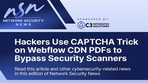 Hackers Use Captcha Trick On Webflow Cdn Pdfs To Bypass Security Scanners