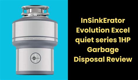 Insinkerator Evolution Excel Review Quiet Disposal