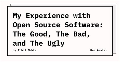 My Experience With Open Source Software The Good The Bad And The Ugly