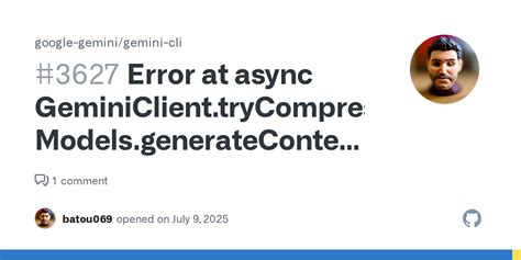 Error At Async Geminiclienttrycompresschat Modelsgeneratecontent And More · Issue 3627
