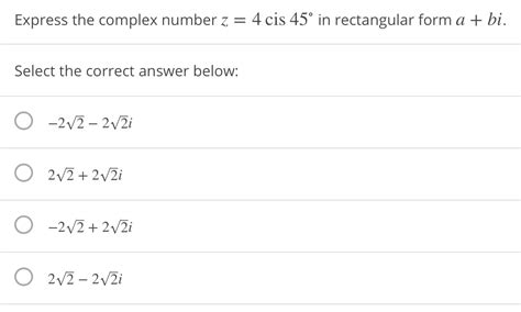 solved express the complex number z 4 cis 45° in