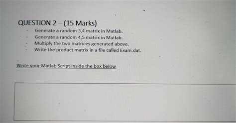 solved question 2 15 marks generate a random 3 4 matrix in