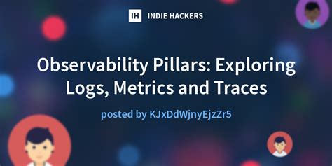 observability pillars exploring logs metrics and traces
