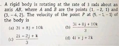 Answered A Rigid Body Is Rotating At The Rate Of 3 Rads About An Axis