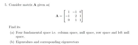 Solved Consider Matrix A Given As Note Please Provide Chegg