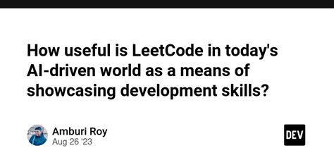 How Useful Is Leetcode In Todays Ai Driven World As A Means Of